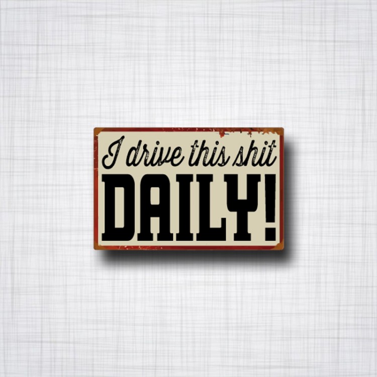 Sticker I Drive This Shit Daily Dimensions 125x80mm